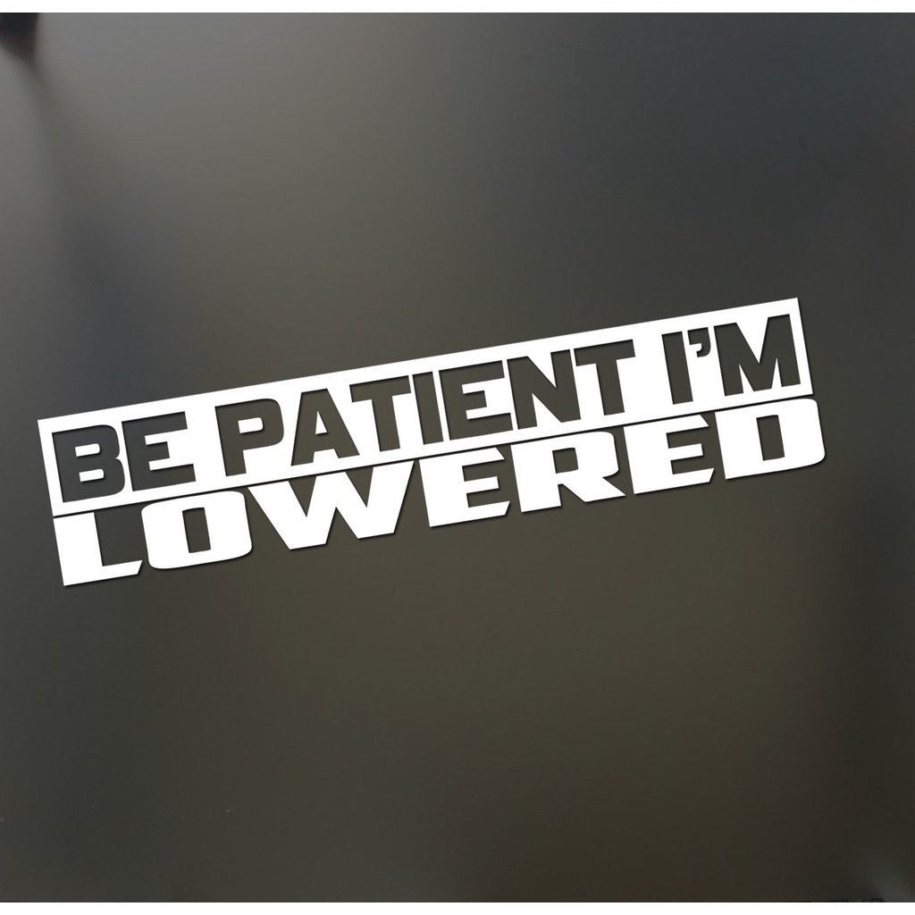 Be Patient i'm Lowered Sticker Slammed stance JDM Drift lowered funny ...