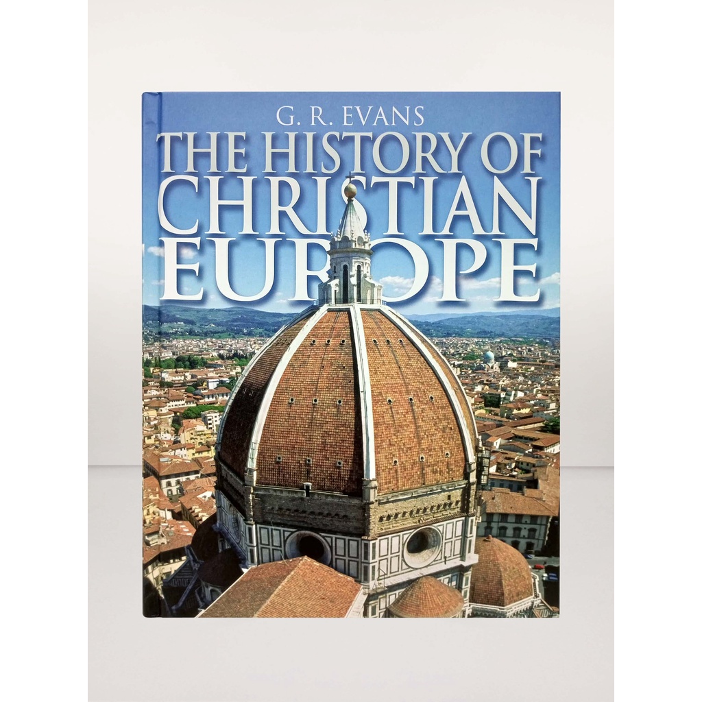 THE HISTORY OF CHRISTIAN EUROPE (HARDCOVER) BY: G. R. Evans | Shopee ...
