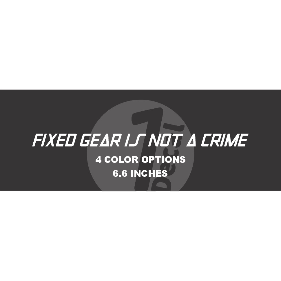 Fixed Gear Is Not A Crime Decals Sticker for Bike / Motorcycle / Cars ...