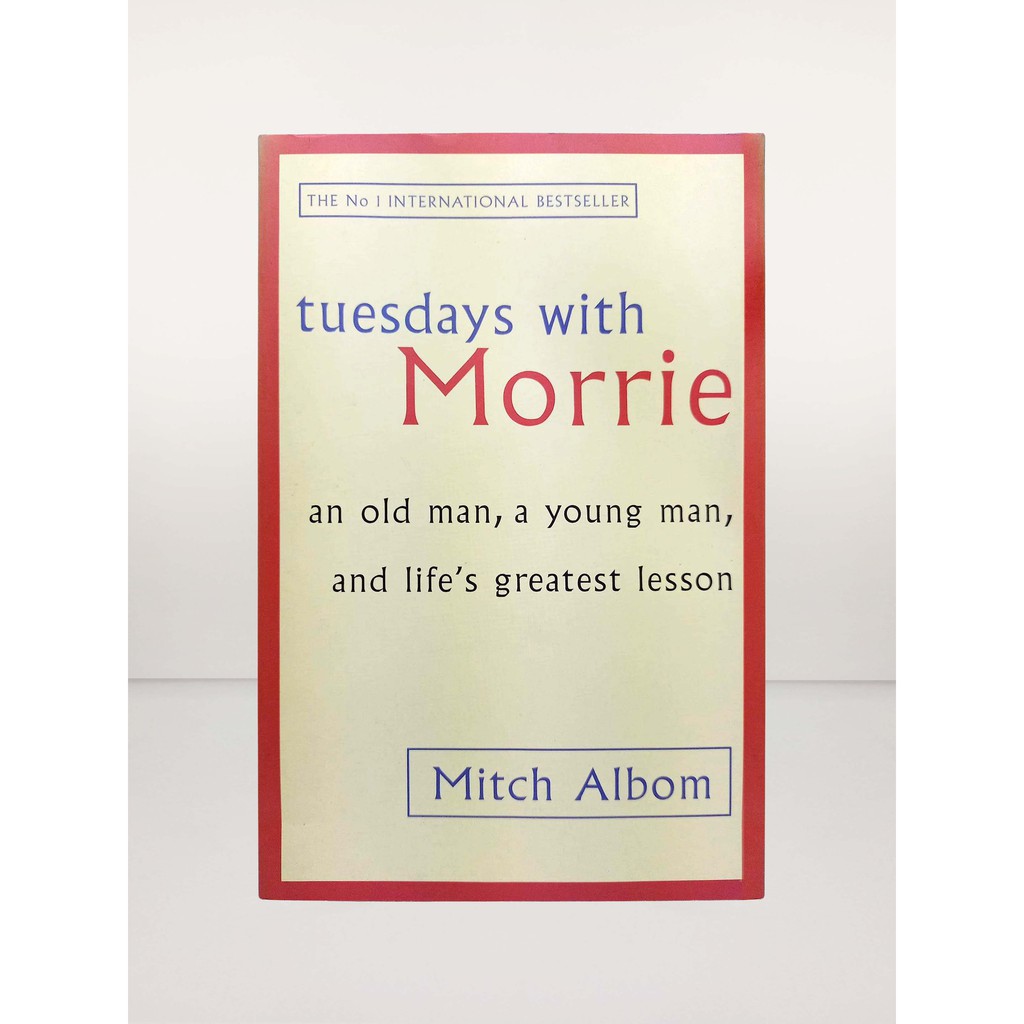 TUESDAYS WITH MORRIE: An old man, a young man, and life's greatest ...