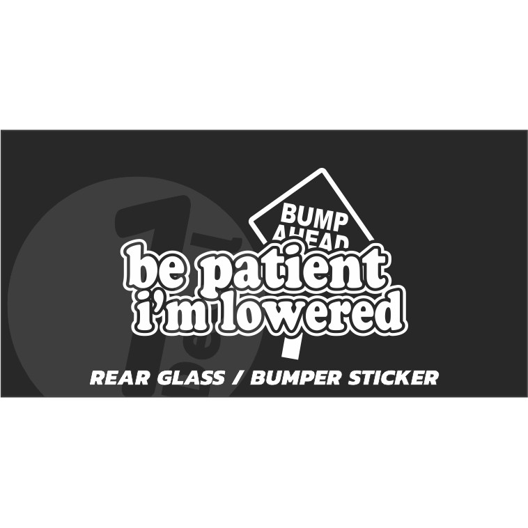 Be Patient Im lowered Sticker Decal 2 Colors Available | Shopee Philippines