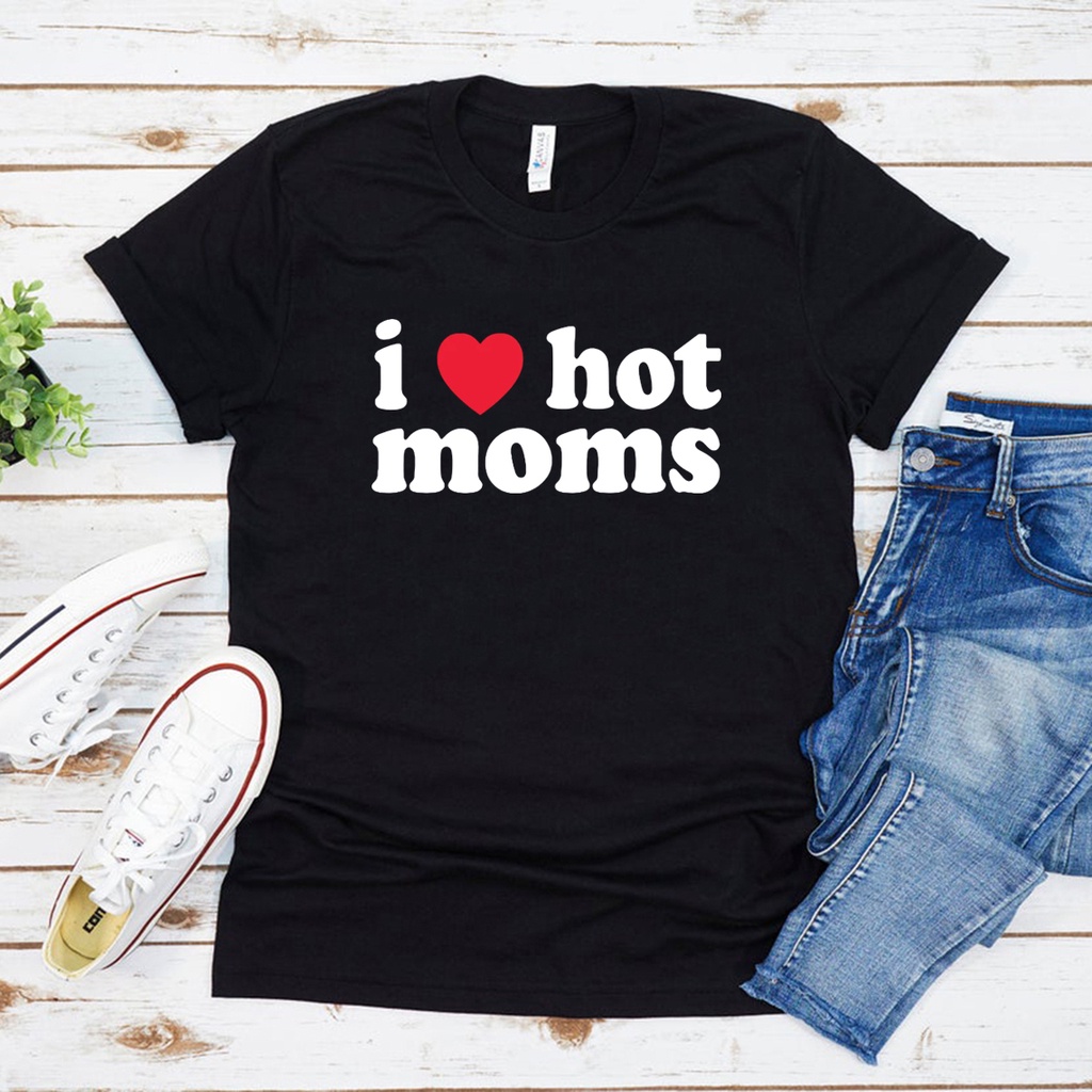 I Love Hot Moms Tshirt Hot Moms Shirt Red Heart Love Moms T-Shirt Tee ...