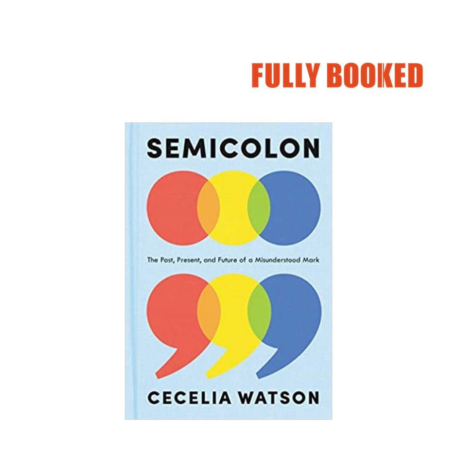 Semicolon: The Past, Present, and the Future of a Misunderstood Mark ...