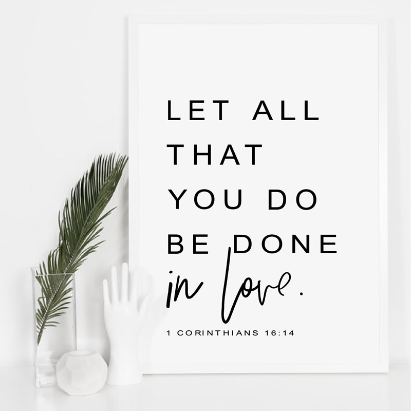 Bible Verse Wall Art Prints - Let all you do be done in love ...