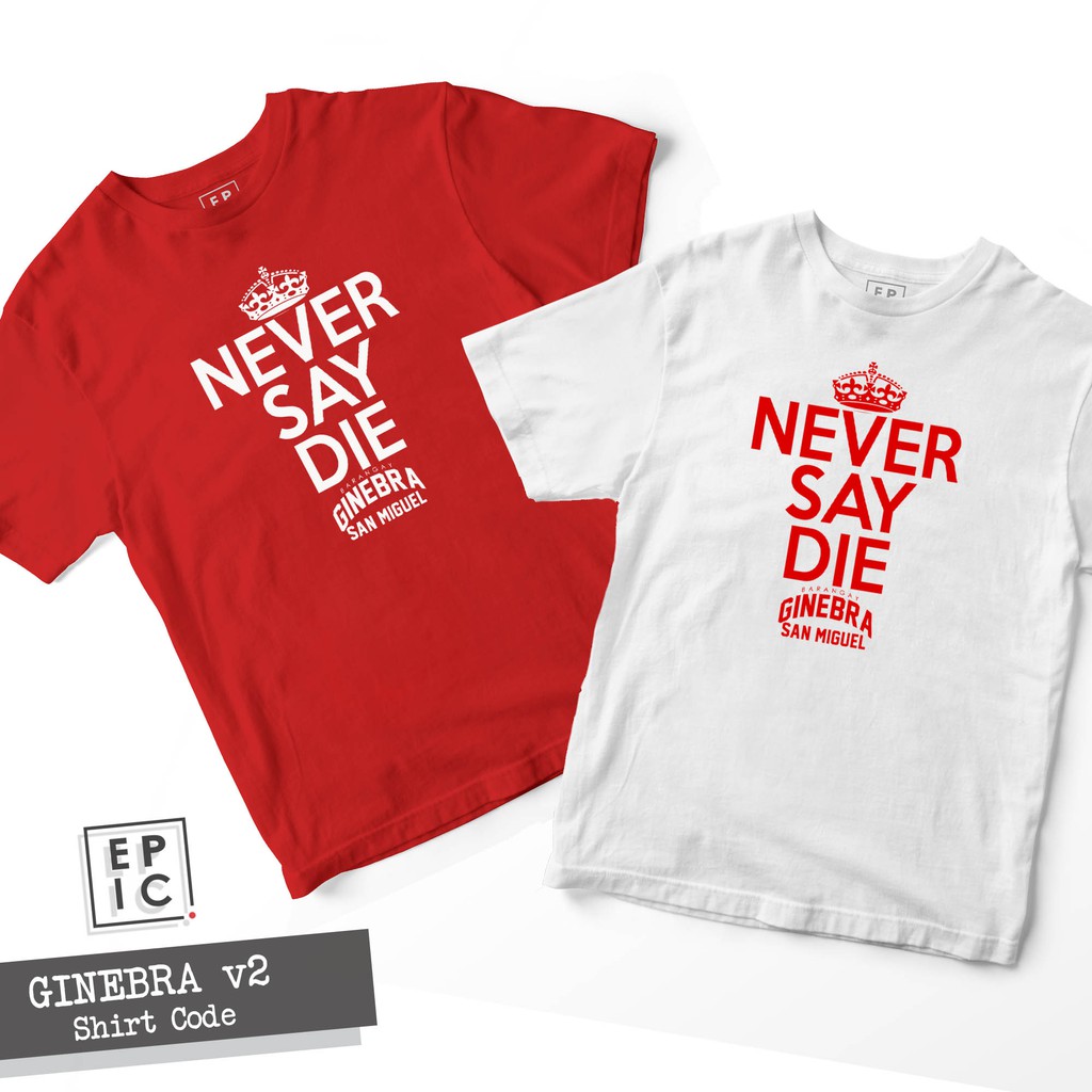 GINEBRA SHIRT - NEVER SAY DIE v2 | Shopee Philippines