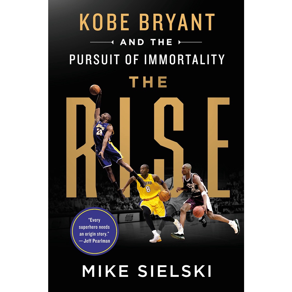 The Rise: Kobe Bryant and the Pursuit of Immortality [Paperback] Mike Sielski | Shopee Philippines