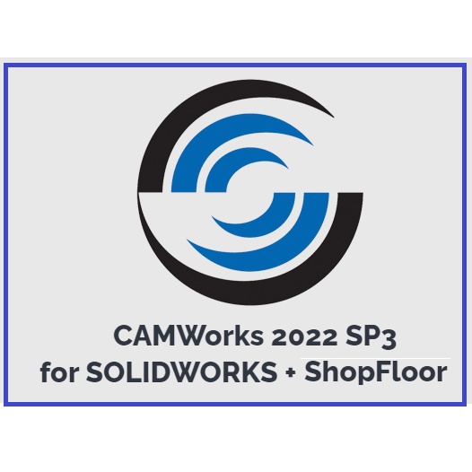 CAMWorks 2022 SP3 for SOLIDWORKS + ShopFloor / SP1 Solid Edge 2021-2022 ...