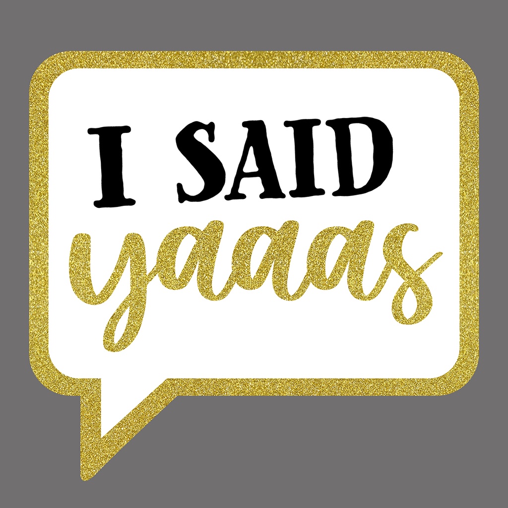 I SAID YAAAS ( Photo Booth Props) | Shopee Philippines
