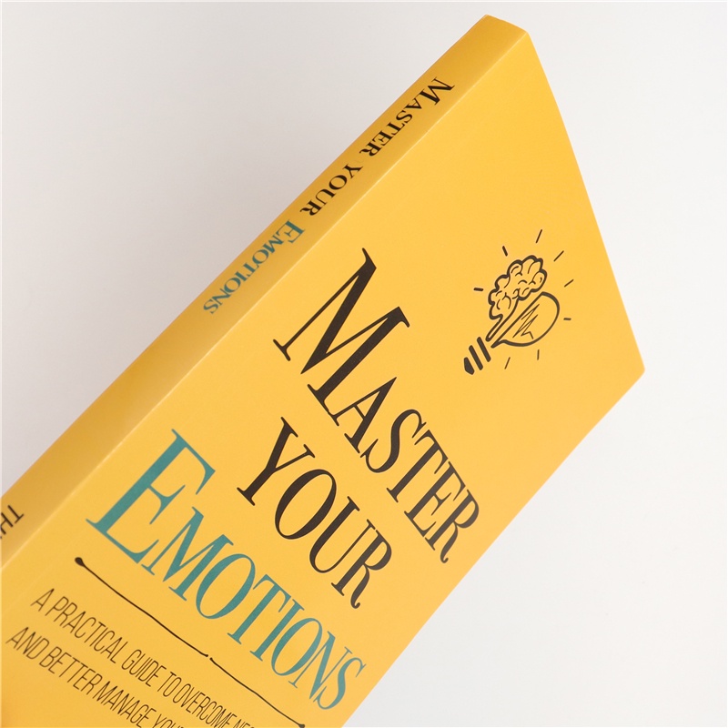 Master Your Emotions: A Practical Guide to Overcome Negativity and Better Manage Your Feelings ...