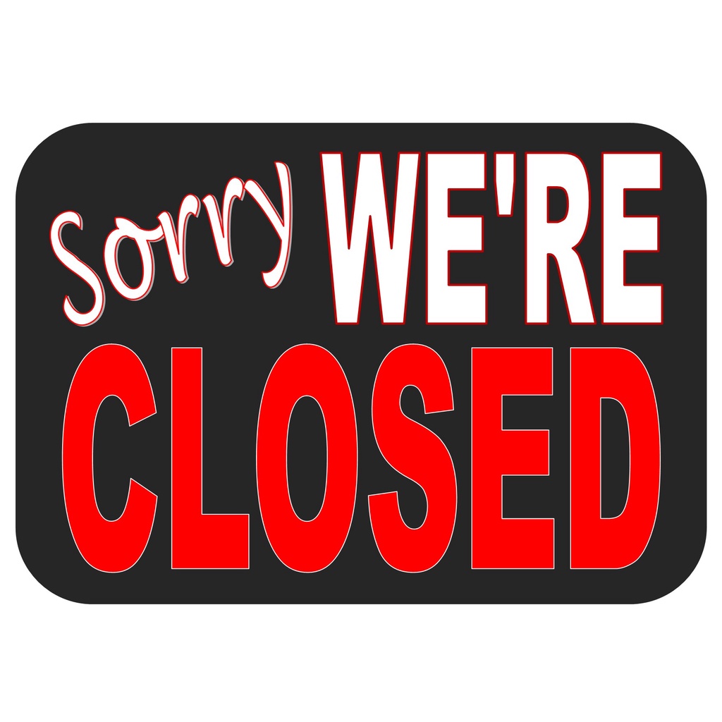 COME IN WERE OPE+SORRY WERE CLOSED BACK TO BACK SIGNAGE LAMINATED ...