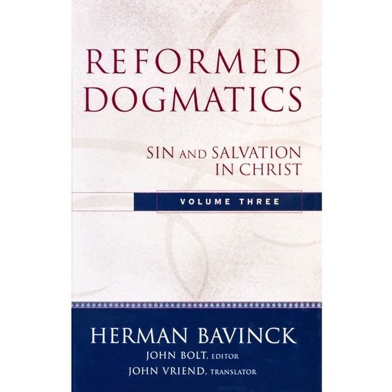 Reformed Dogmatics Vol. 3: Sin And Salvation in Christ - Herman Bavinck ...