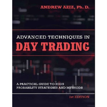 Andrew Aziz, Ph.D - Advanced Techniques in Day Trading: A Practical ...