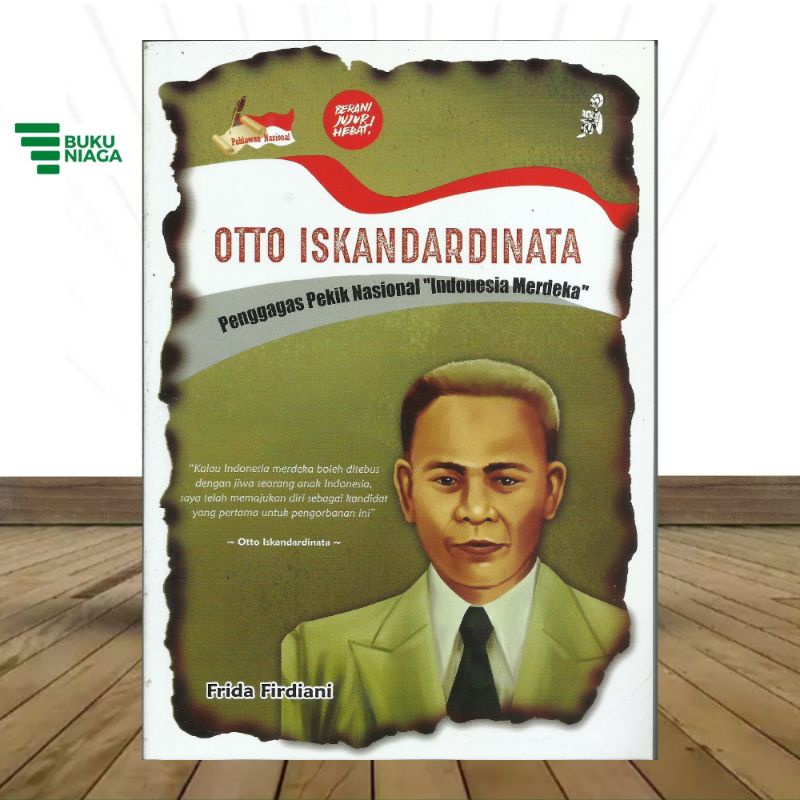 Otto Iskandardinata Hero's Book, BUKUNIAGA's Independent National ...