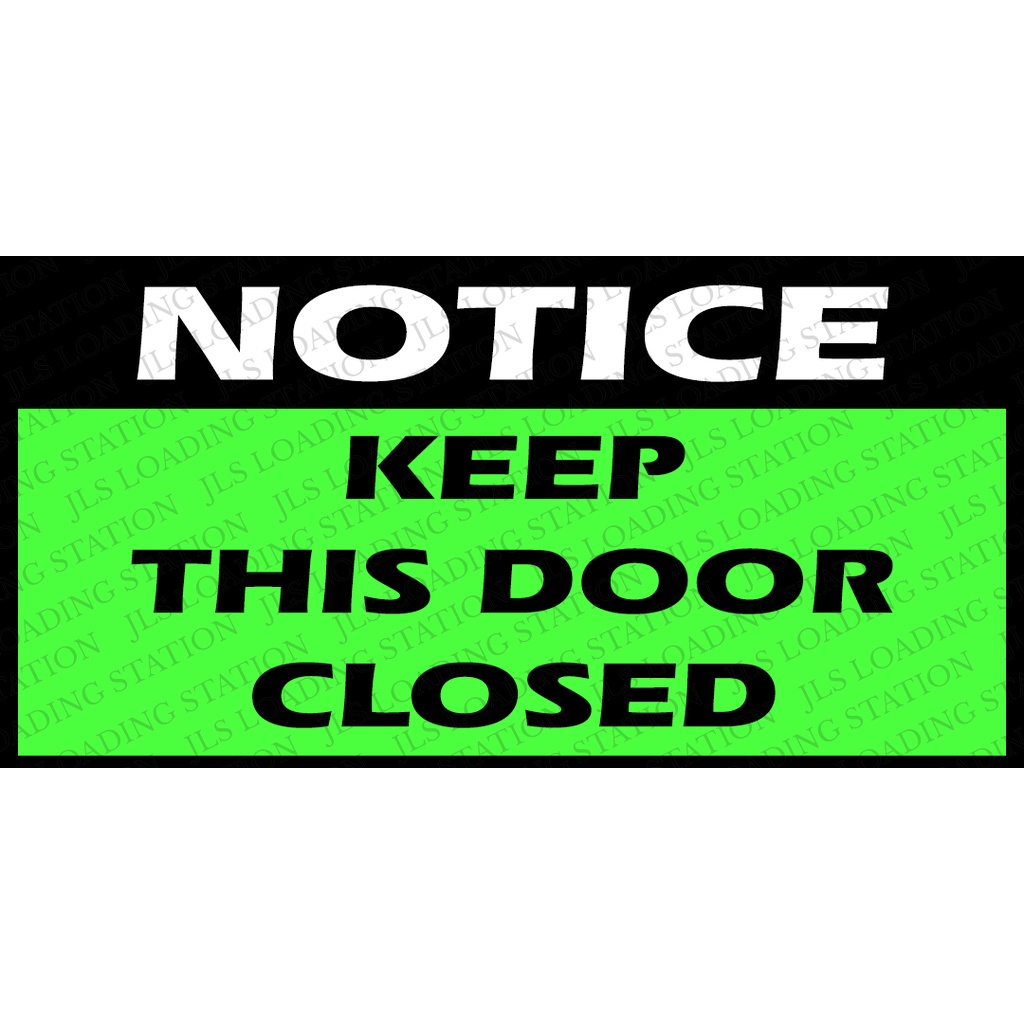 NOTICE KEEP THIS DOOR CLOSED (LAMINATED/PVC) SIGNAGE | Shopee Philippines