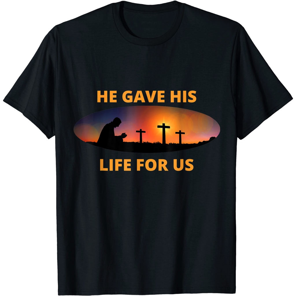 Three Crosses He Gave His Life For Us Religious Easter Day T-Shirt ...