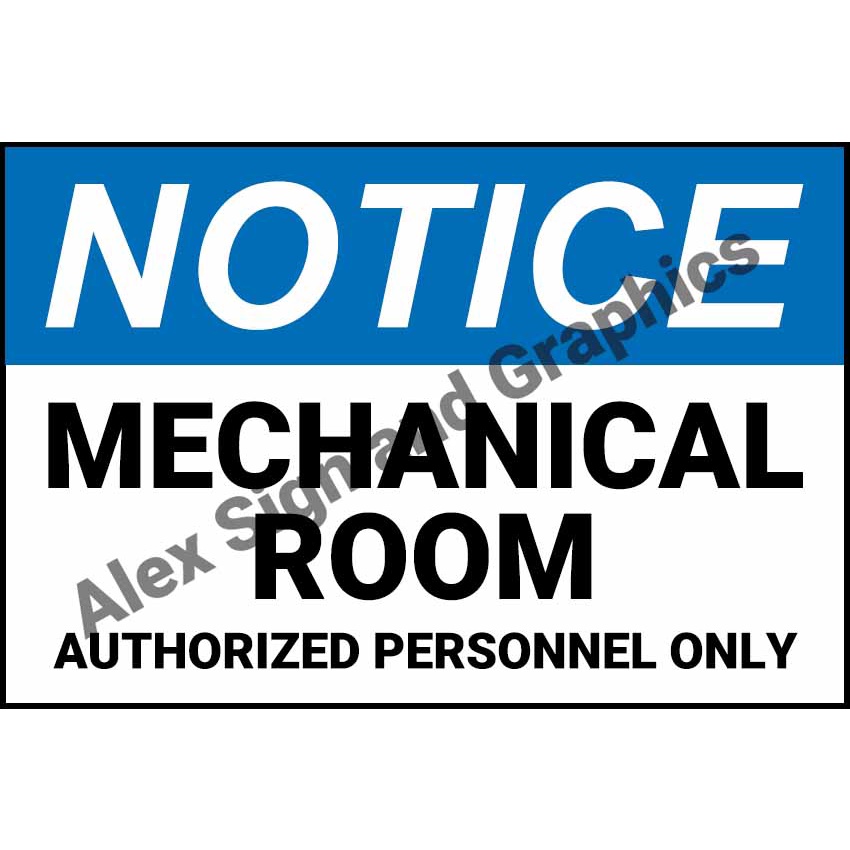 Notice: Mechanical Room, Authorized Personnel Only PVC Signage - A4 ...