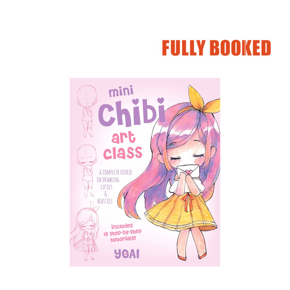 Mini Chibi Art Class: A Complete Course in Drawing Cuties and Beasties ...