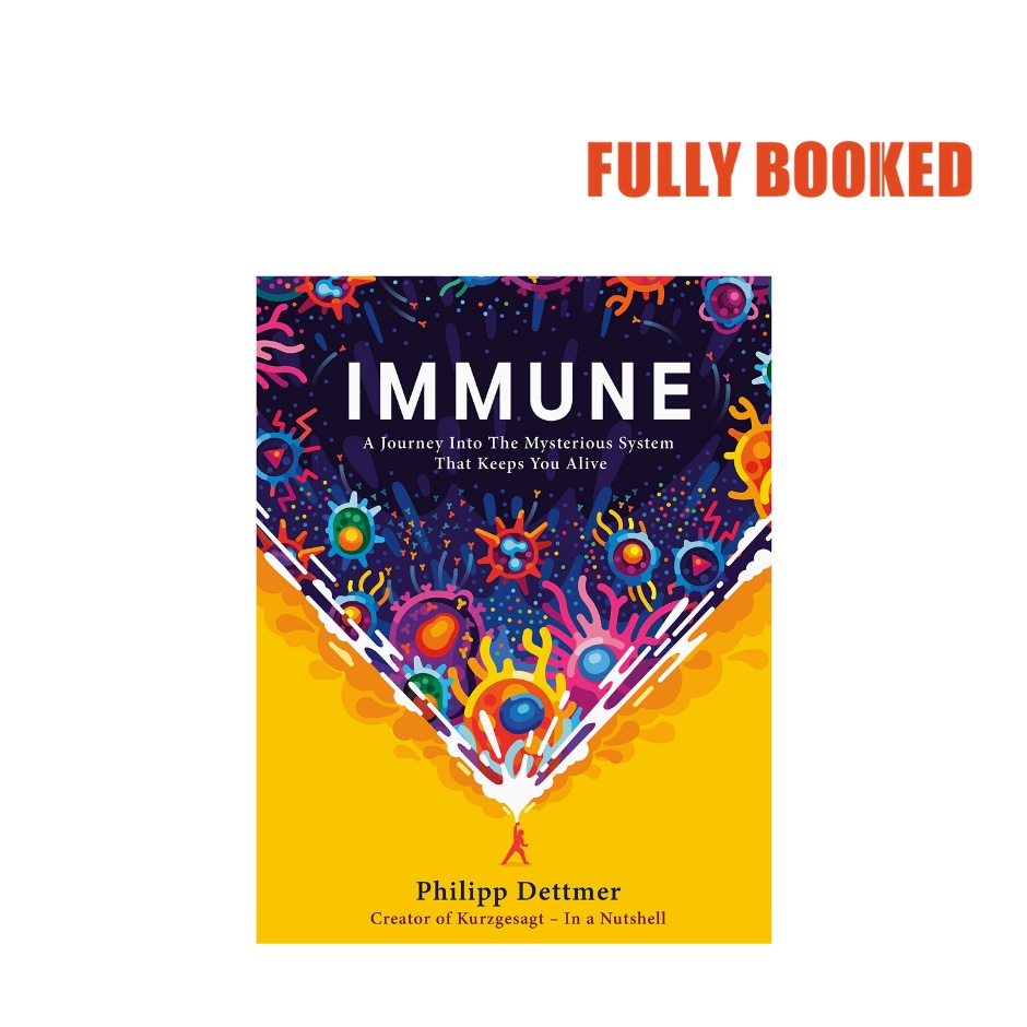 Immune: A Journey into the Mysterious System That Keeps You Alive ...
