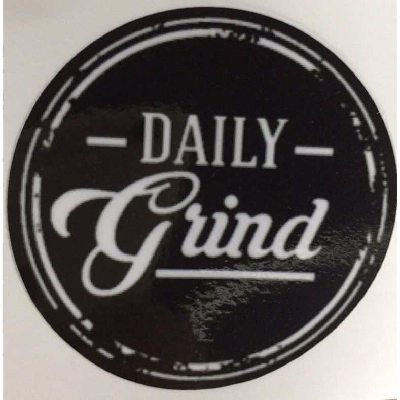Daily Grind Sticker Waterproof Laminated (Open-for-wholesaler) | Shopee ...