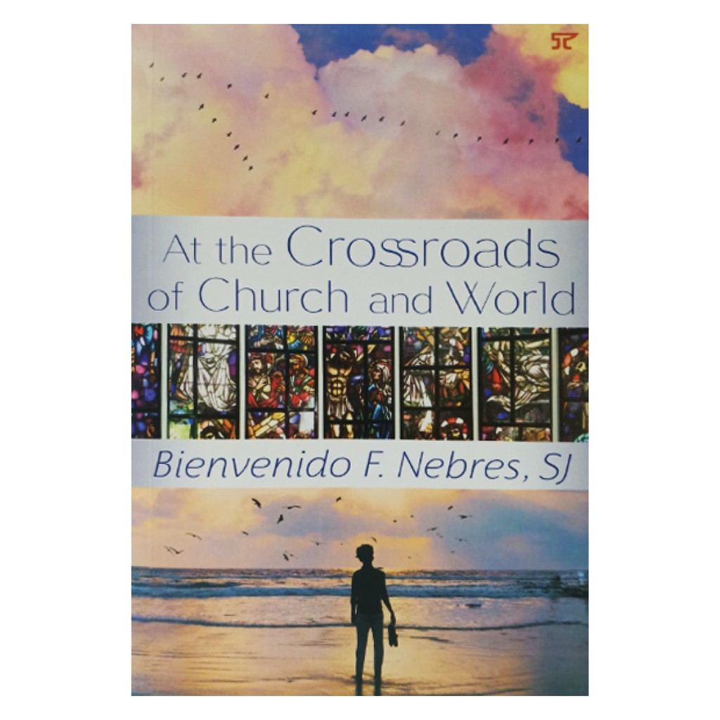 At the Crossroads of Church and World by Bienvenido F. Nebres SJ ...