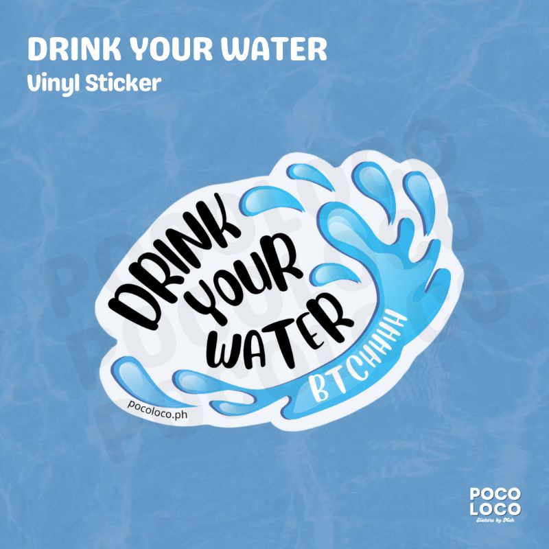 Drink your water - 1pc. Waterproof Vinyl Sticker (pocoloco.ph) | Shopee ...