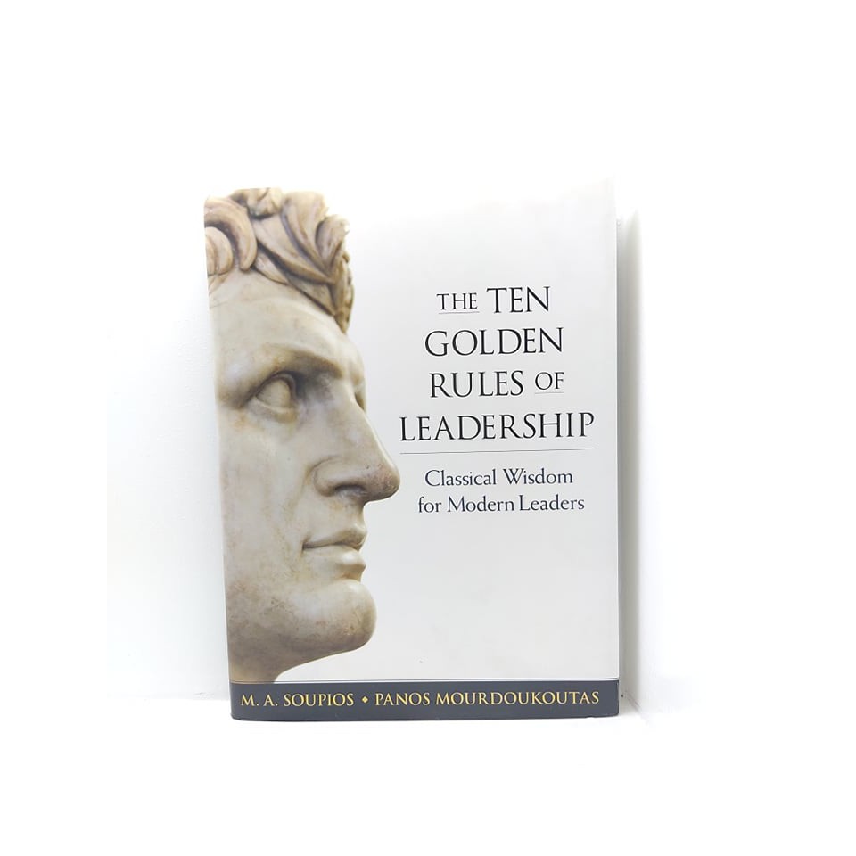 THE TEN GOLDEN RULES OF LEADERSHIP : Classical Wisdom for Modern ...