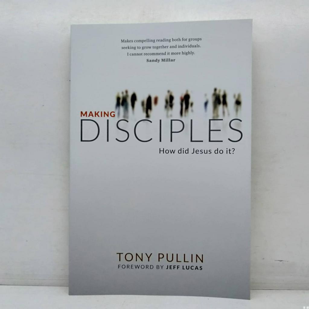 MAKING DISCIPLES : How Did Jesus Do it? (SOFTCOVER) BY Tony Pullin ...