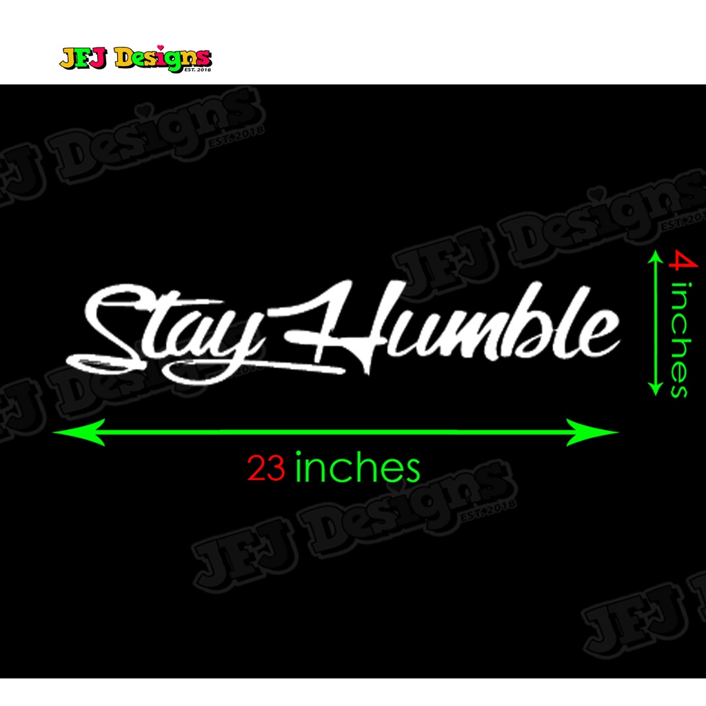 STAY HUMBLE CAR WINDSHIELD STICKER 23x4 inches | Shopee Philippines
