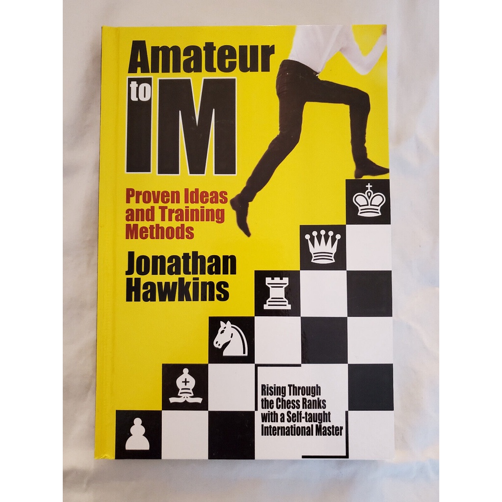 Amateur to IM Proven Ideas and Training Methods by Jonathan Hawkins ...