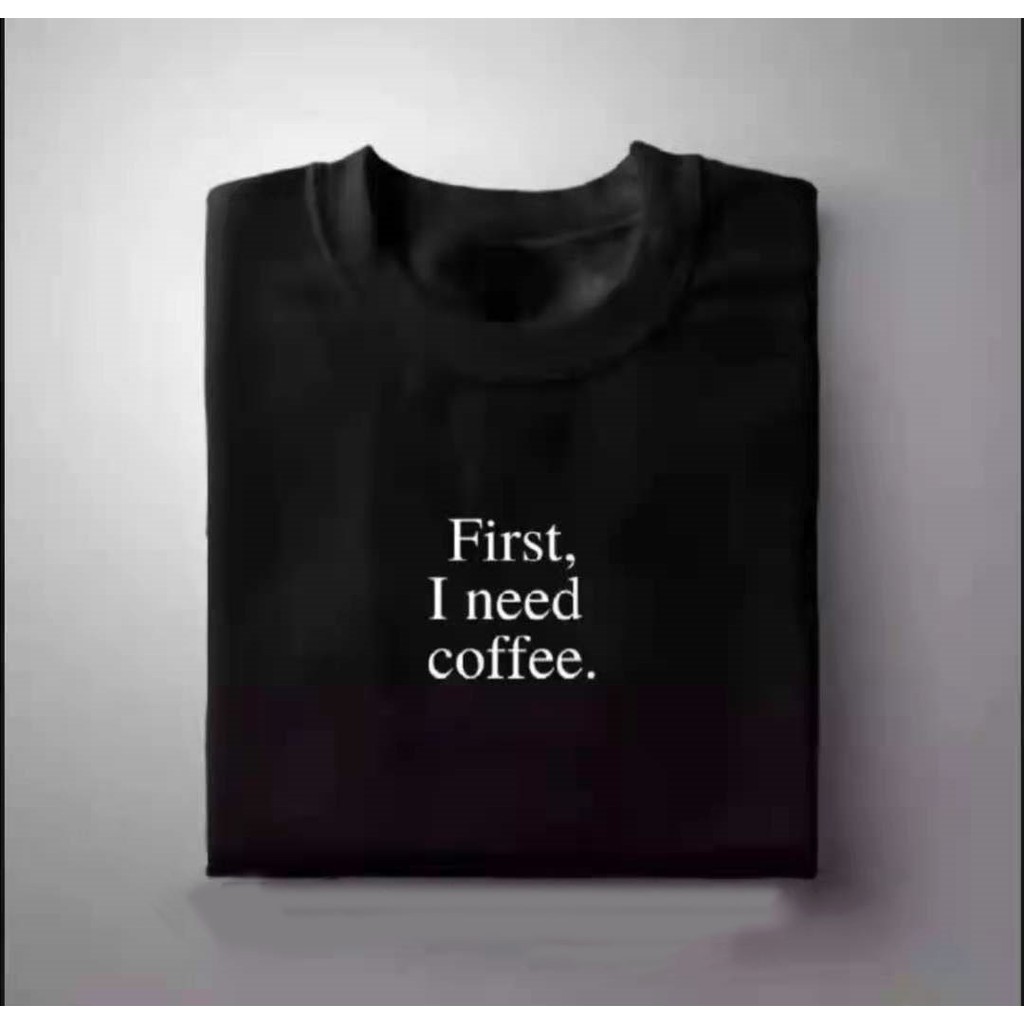 First I Need A Coffee Designed Solid Drop Shoulder T Shirt (Unisex ...