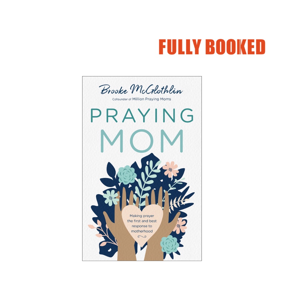 Praying Mom: Making Prayer the First and Best Response to Motherhood ...