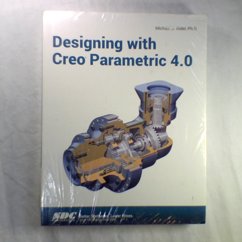 Designing with Creo Parametric 4.0 by Michael Rider (New Book ...