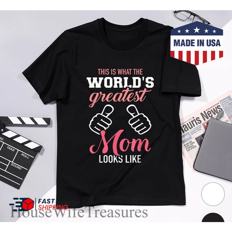 This Is What The Worlds Greatest Mom Looks Like Shirt Mothers Day