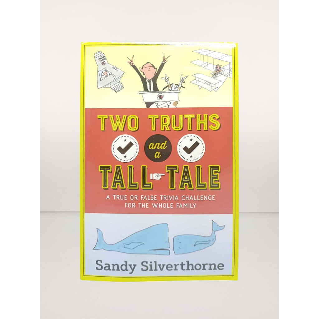 TWO TRUTHS AND A TALL TALE: A True or False Trivia Challenge for the ...
