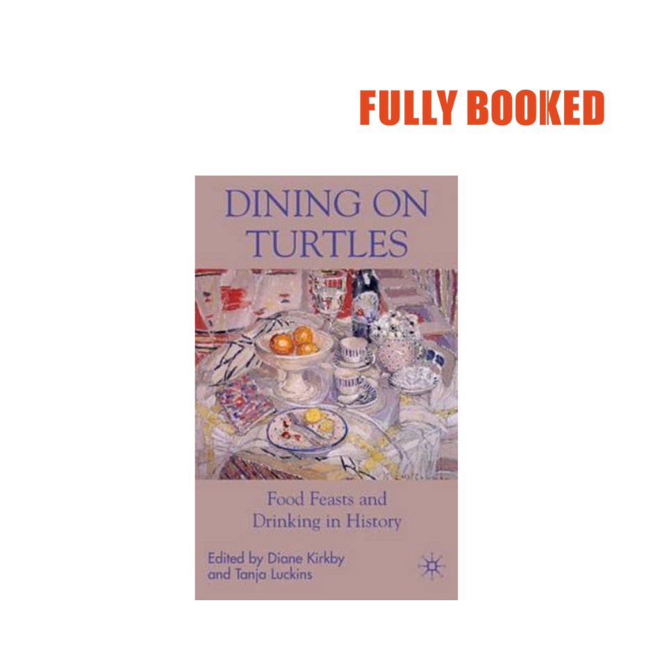 Dining On Turtles: Food Feasts and Drinking in History (Hardcover) by ...