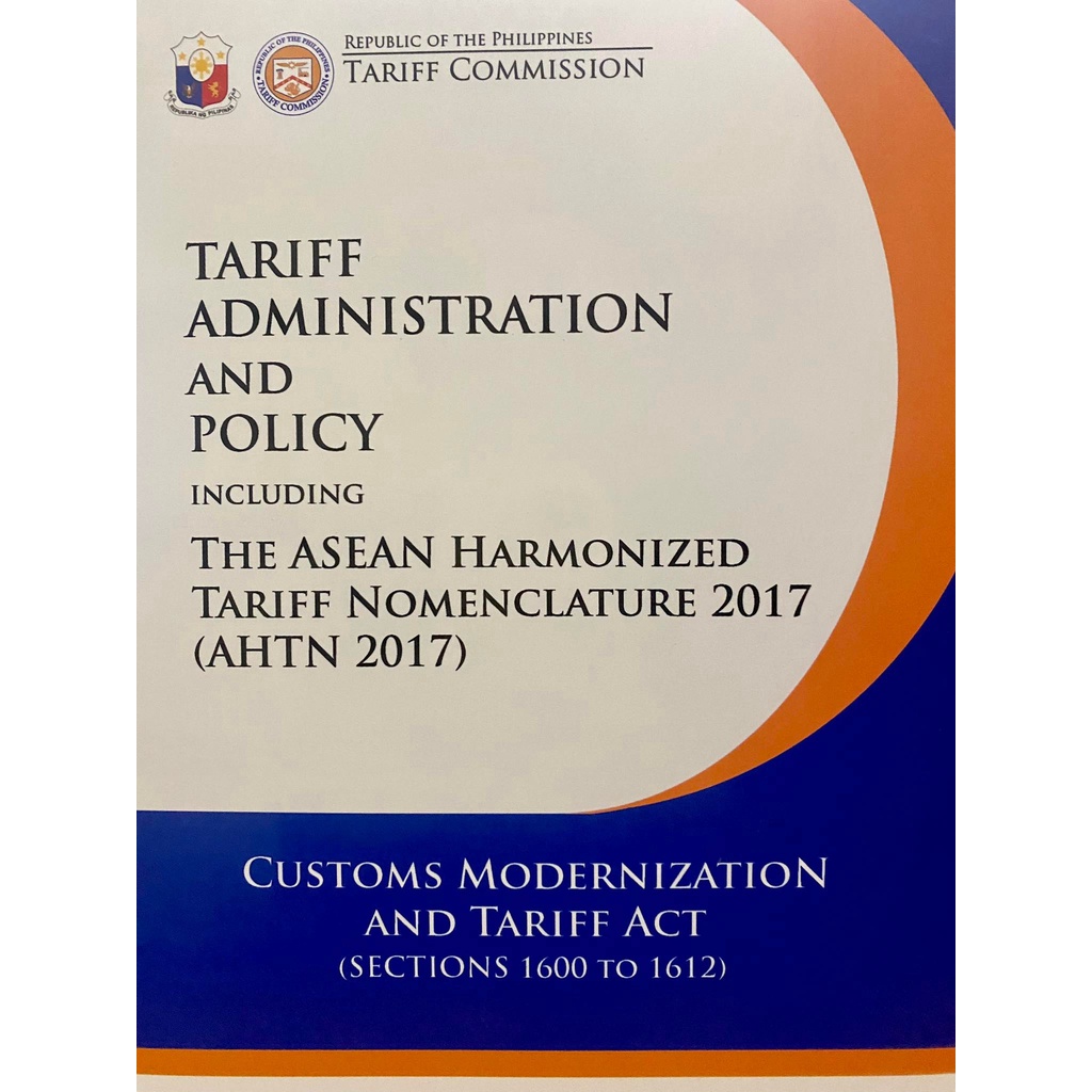 TARIFF ADMINISTRATION AND POLICY INCLUDING THE ASEAN HARMONIZED TARIFF ...