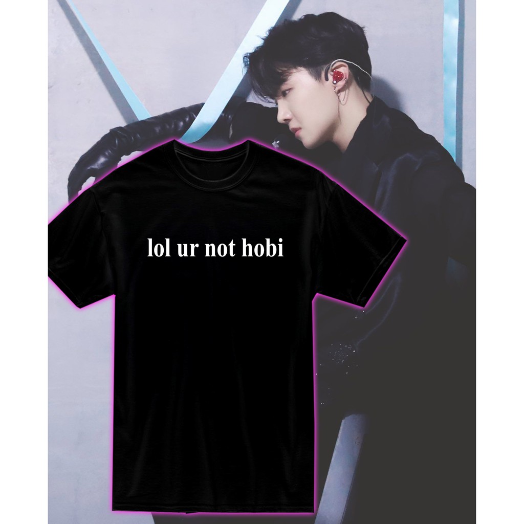 lol ur not hobi / lol ur not jhope Shirt / lol ur not jung hoseok T ...