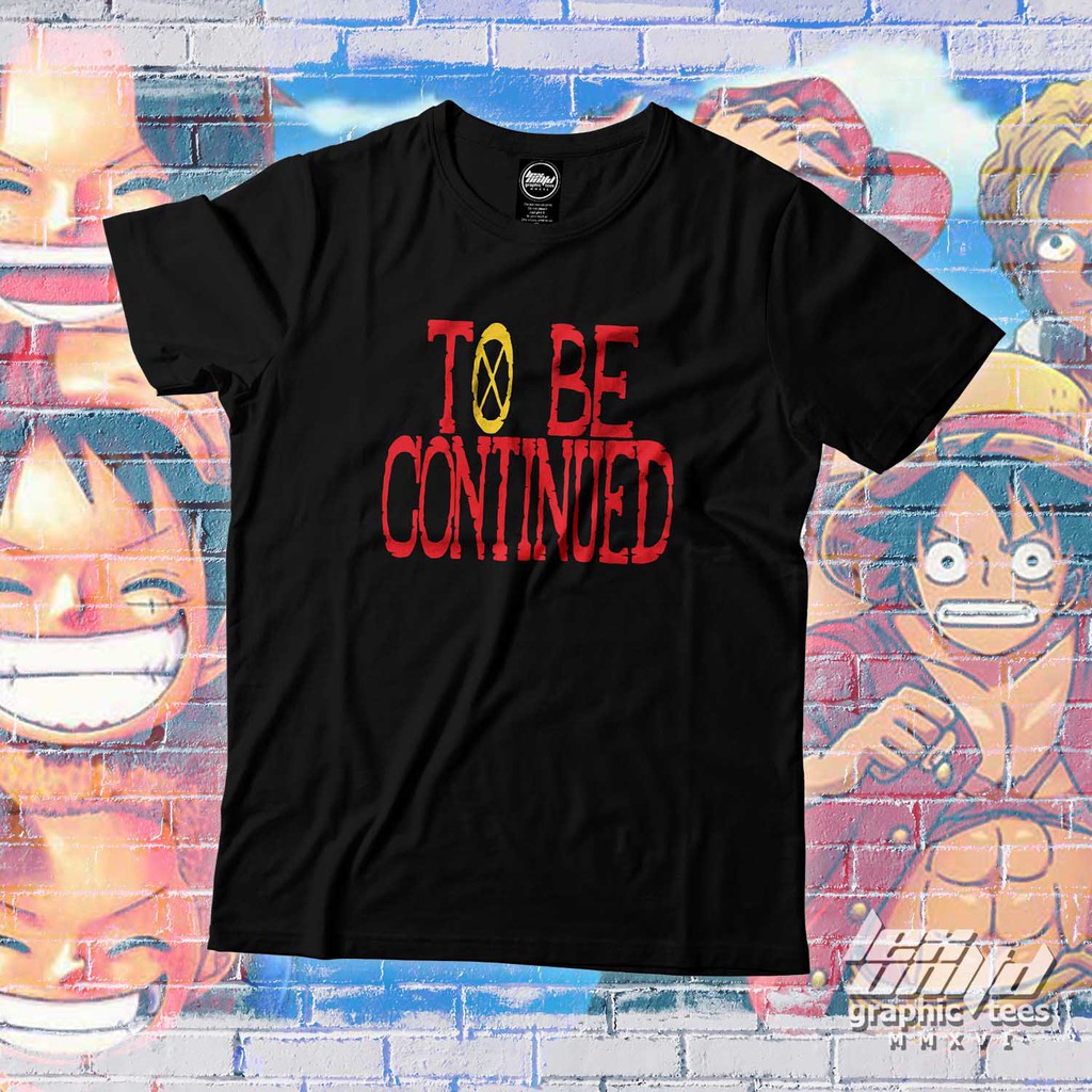 Anime One Piece Shirt (To Be Continued) | Shopee Philippines