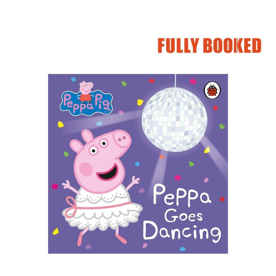 Peppa Goes Dancing: Peppa Pig (Board Book) by Peppa Pig | Shopee ...