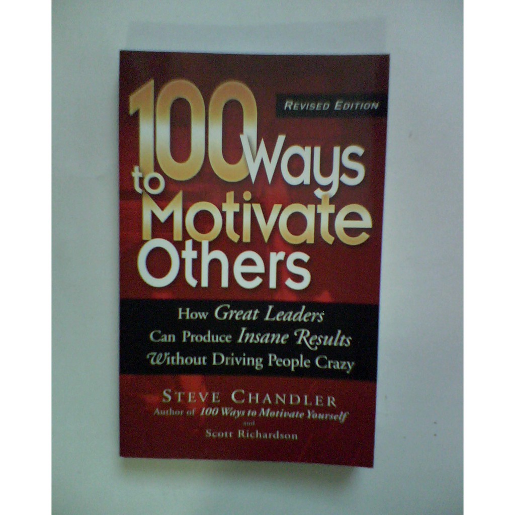 100 Ways to Motivate Others - How Great Leaders Can Produce Great ...