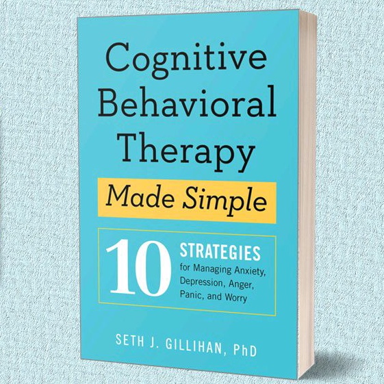 Cognitive Behavioral Therapy Made Simple 10 Strategies By Gillihan Phd