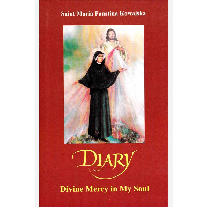 Diary - Divine Mercy in My Soul - Saint Maria Faustina Kowalska ... Diary - Divine Mercy in My Soul - Saint Maria Faustina Kowalska ...