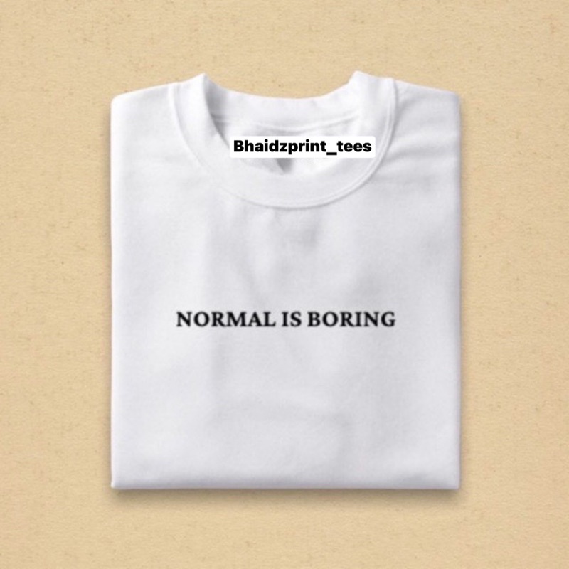 NORMAL IS BORING AESTHETIC TSHIRT DESIGN FOR KIDS AND ADULT UNISEX ...