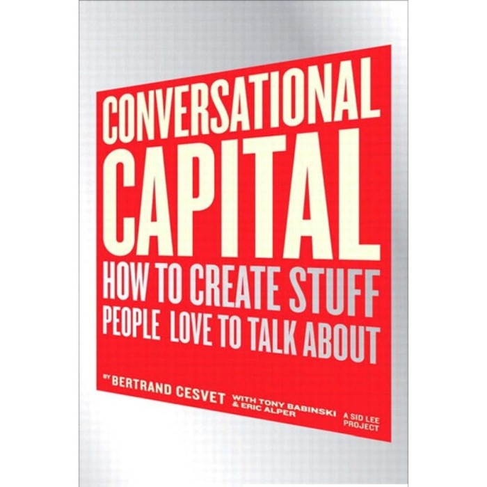 Conversational Capital_ How to Create Stuff People Love to Talk About ...