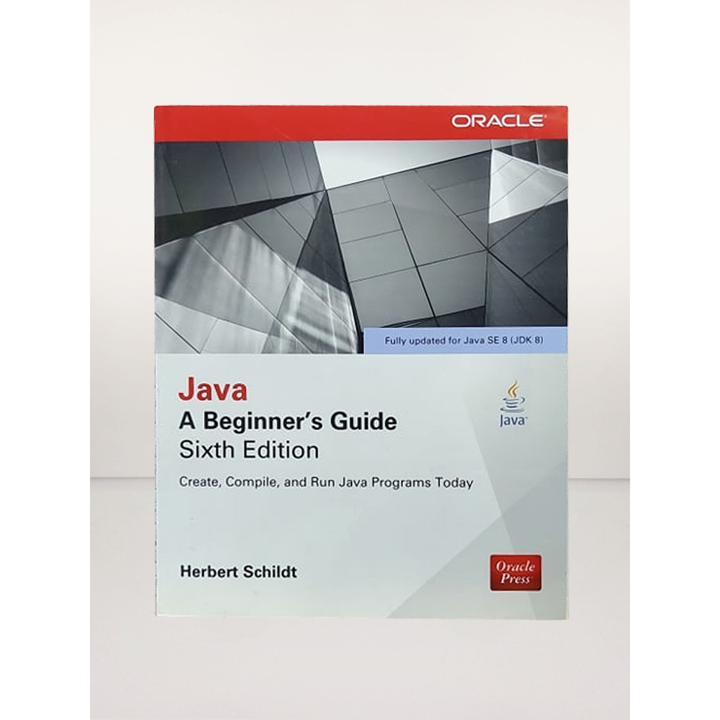 JAVA: A BIGINNER'S GUIDE - Sixth Edition (SOFTCOVER) by: Herbert ...
