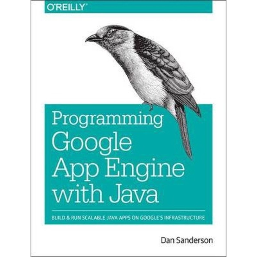 Programming Google App Engine with Java by Dan Sanderson (US edition ...