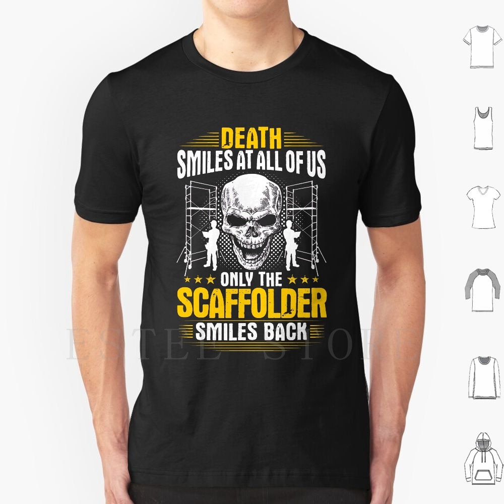 Scaffolder Scaffolding Gift Present Death Smiles T Shirt Men Cotton 6Xl ...