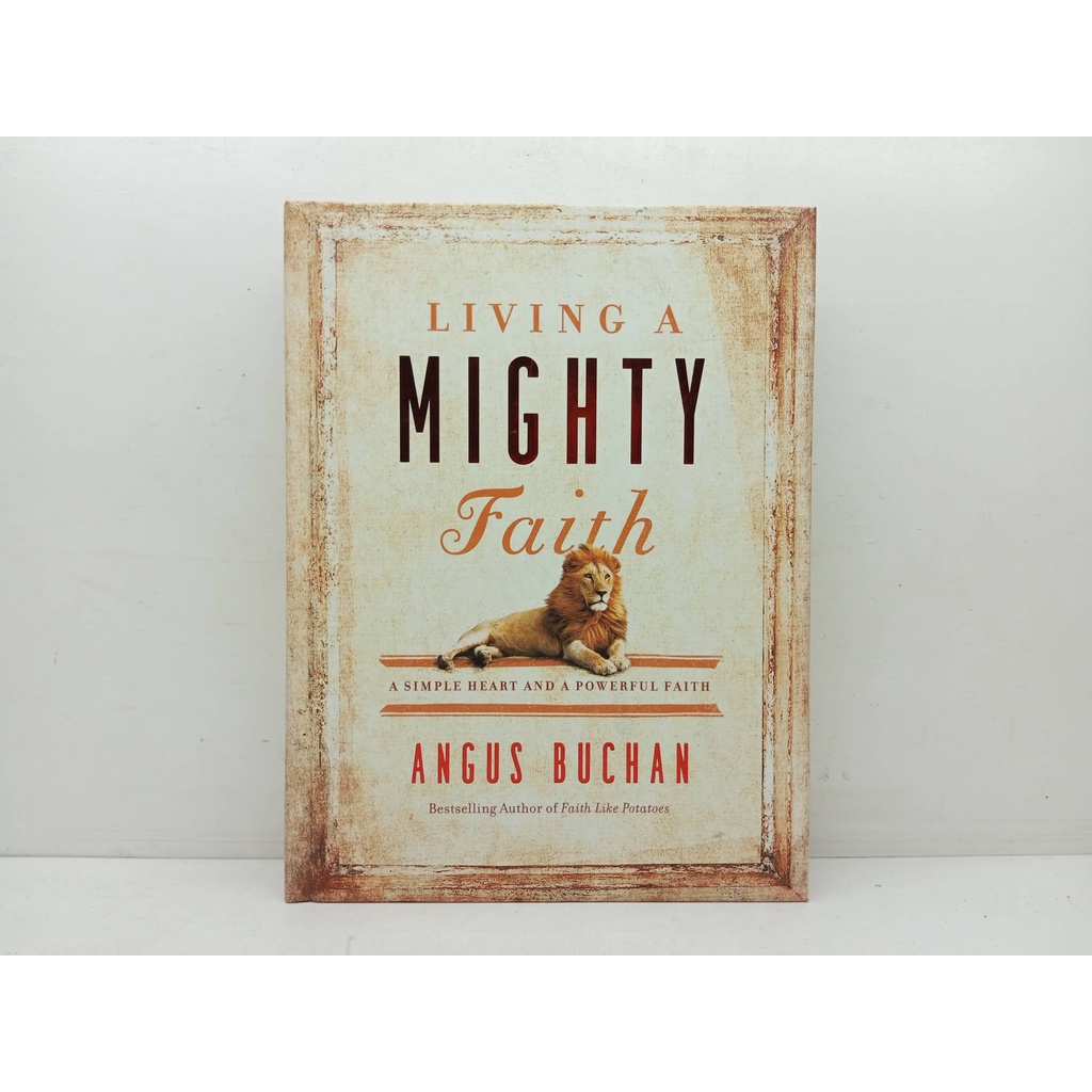 LIVING A MIGHTY FAITH: A Simple Heart and a Powerful Faith (HARDCOVER ...
