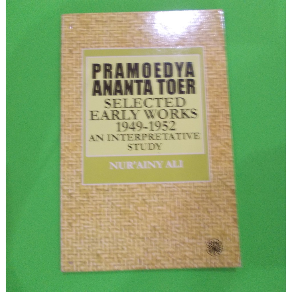 BUKU PRAMOEDYA ANANTA TOER SELECTED WORKS 1949-1952 AN INTERPRETATIVE ...