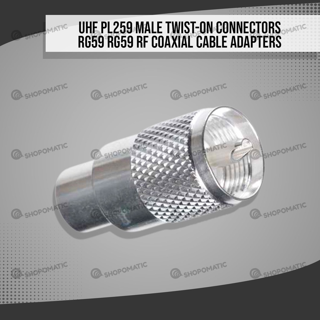 SHOPO UHF PL259 Male Twist-On Connector – RG59/RG58 Coaxial Cable ...